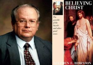 Stephen Robinson Believing Christ — 25 years later – Wheat & Tares