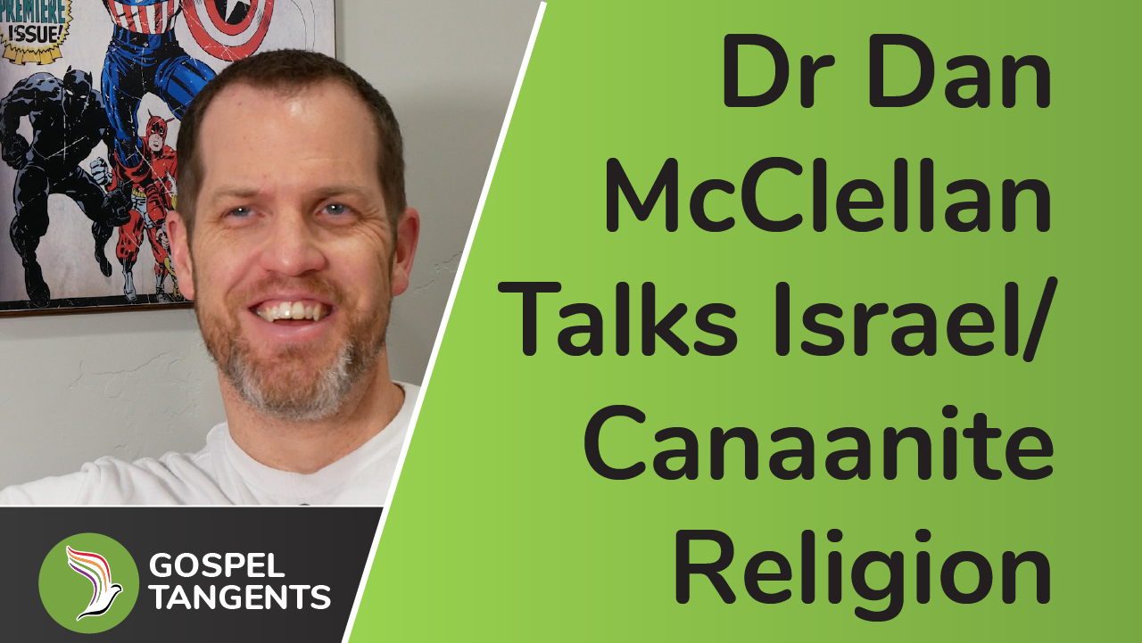 Dan McClellan on Early Israelite Religion – Wheat & Tares