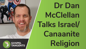 Dan McClellan on Early Israelite Religion – Wheat & Tares