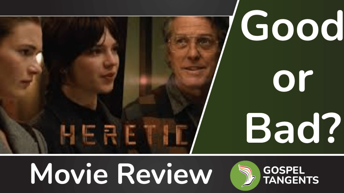 “Heretic” Movie Review – Wheat & Tares